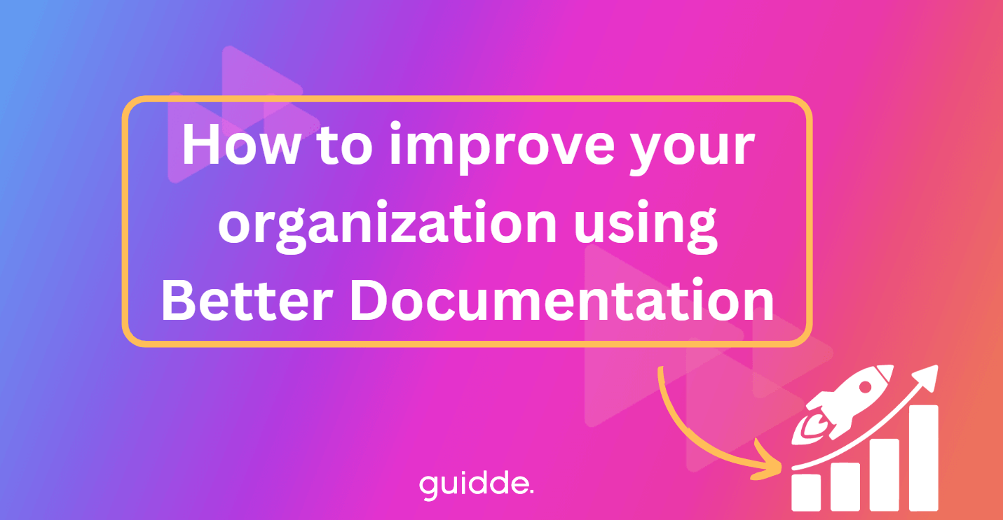 How to improve your organization using Better Documentation | Guidde